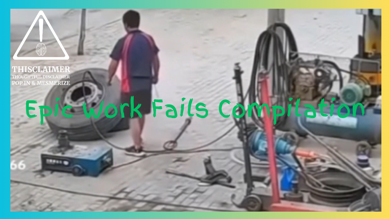 Epic Work Fails Compilation – Thoughtful Disclaimer